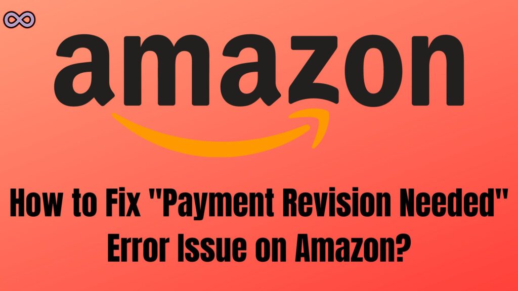 What Is Amazon Payment Revision Needed How To Fix It Aspartin What Is Amazon Payment Revision Needed How To Fix It Aspartin