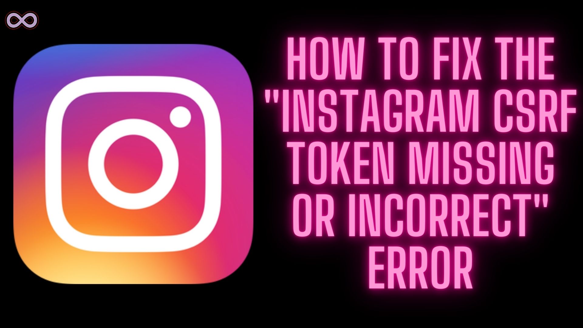 Easy Ways To Fix Instagram Csrf Token Missing Or Incorrect Error Aspartin