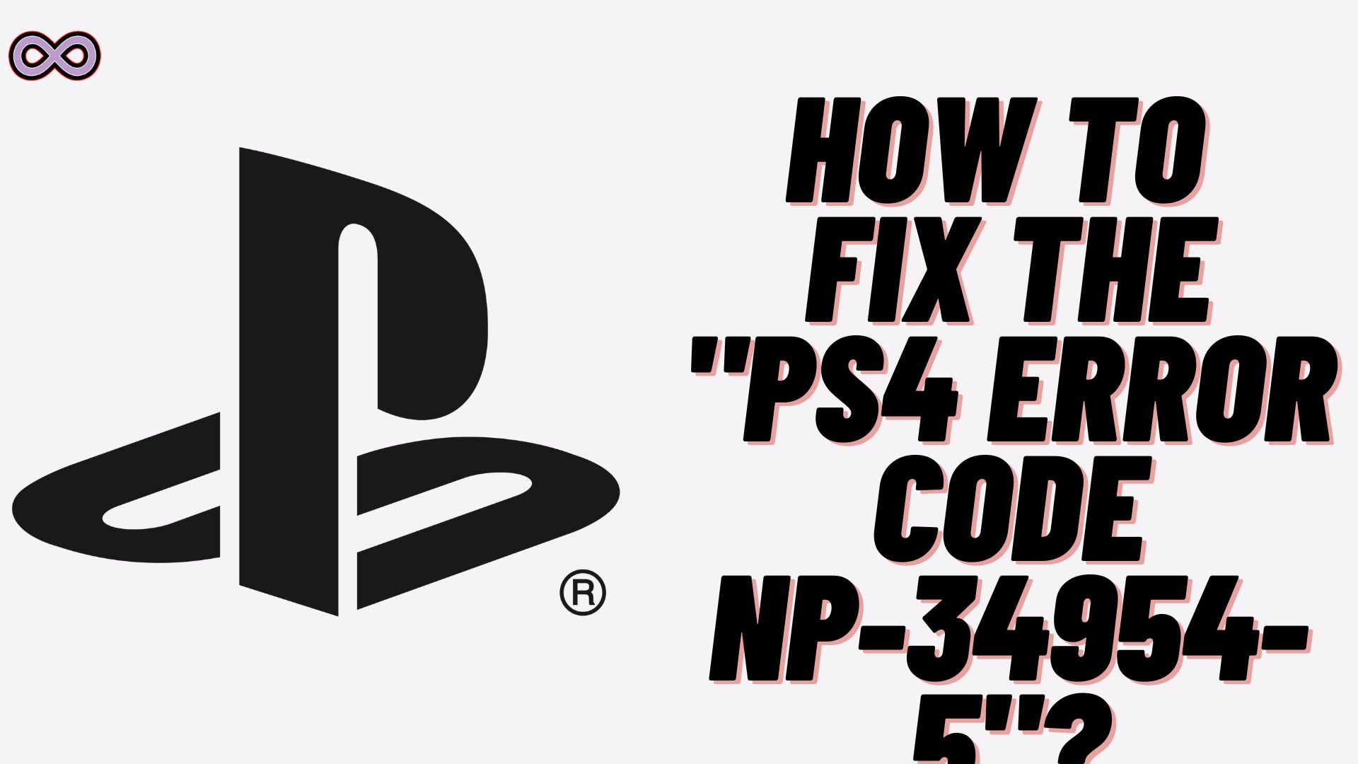 How to Fix the "PS4 Error Code NP-34954-5"? - Aspartin